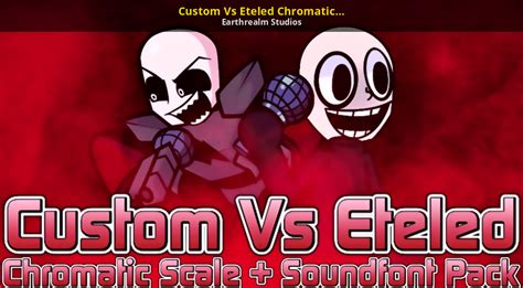 Custom Vs Eteled Chromatic Scalesoundfont Pack Modding Tool For Friday Night Funkin Fnf