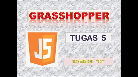 tugas 5 belajar coding menggunakan grasshopper kondisi if youtube
