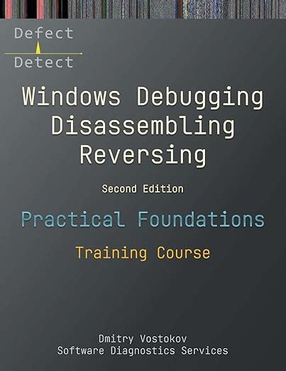 Practical Foundations Of Windows Debugging Disassembling Reversing Training Course Second