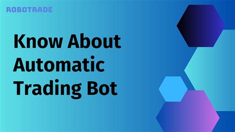 Know About Automatic Trading Bot By Robotrade Issuu