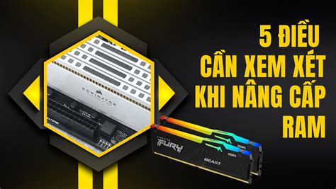Khi Nào Nên Nâng Cấp Ram 5 điều Cần Xem Xét
