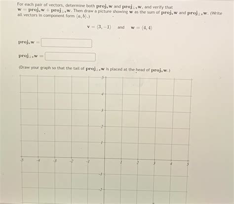 Solved For Each Pair Of Vectors Determine Both Projvw And Chegg Com