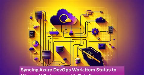 Syncing Azure Devops Work Item Status To Microsoft Dataverse With