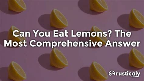Can You Eat Lemons Fully Explained Inside