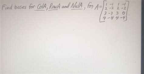 Solved Find Bases For Cola Rowa And Nula For A 2 2 2