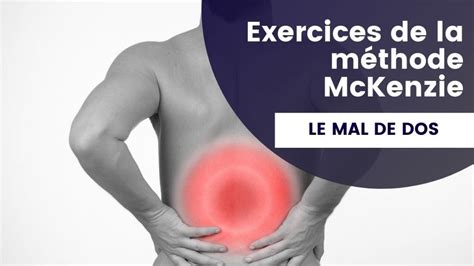 Exercices De La Méthode Mckenzie Pour Lutter Contre Le Mal De Dos