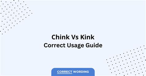 Chink Vs Kink Which Is Correct