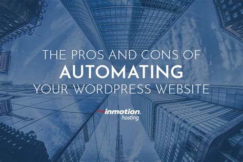 The Pros And Cons Of Automating Your Wordpress Website