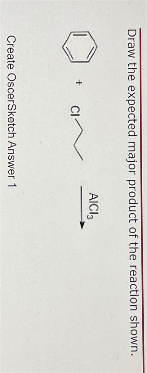 Solved Draw The Expected Major Product Of The Reaction