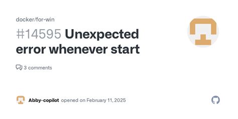 Unexpected Error Whenever Start · Issue 14595 · Dockerfor Win · Github