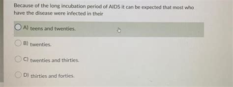 Solved Because Of The Long Incubation Period Of Aids It Can