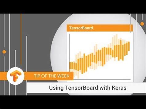 Using Tensorboard With Keras Tensorflow Tip Of The Week Youtube Visualization Tools