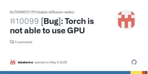 Bug Torch Is Not Able To Use Gpu · Issue 10099 · Automatic1111