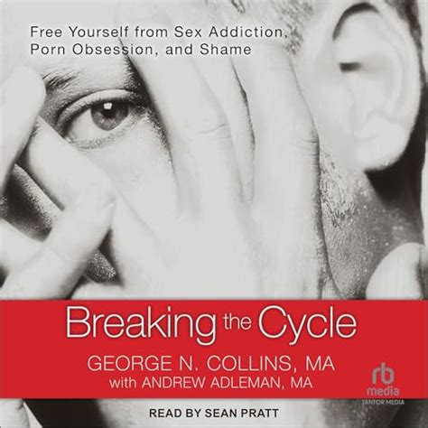 Breaking The Cycle Free Yourself From Sex Addiction Porn