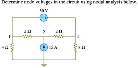 solved determine node voltages in the circuit using nodal analysis