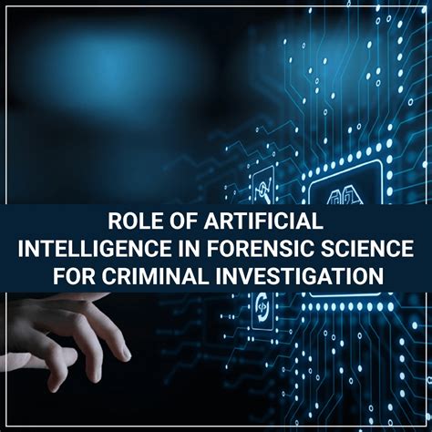 Role Of Artificial Intelligence In Forensic Science For Criminal Investigation Akgvg And Associates