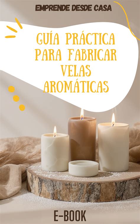 E Book GuÍa PrÁctica Para Fabricar Velas AromÁticas María Ramírez