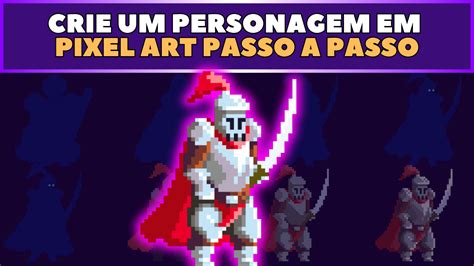 Como Criar Personagens Em Pixel Art Tutorial Crie Seus Jogos