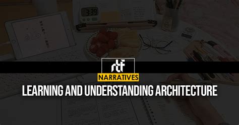 Learning And Understanding Architecture Rtf Rethinking The Future