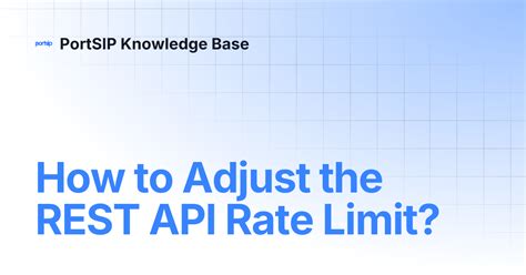 How To Adjust The Rest Api Rate Limit Portsip Knowledge Base