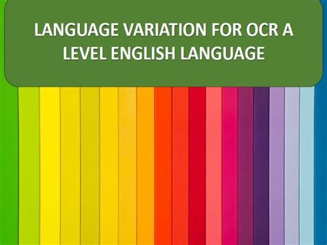 OCR A Level English Language LANGUAGE VARIATION Teaching Resources