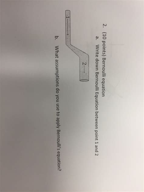 Solved Bernoulli Equation A Write Down Bernoulli Equation