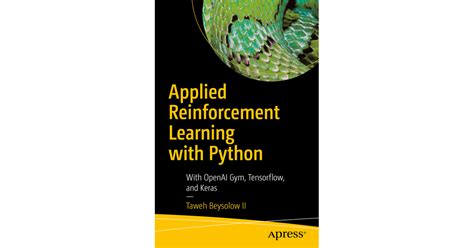Applied Reinforcement Learning With Python With Openai Gym Tensorflow And Keras Book