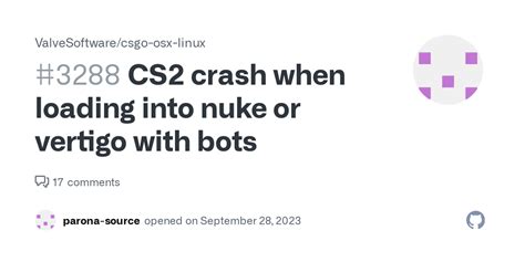 Cs2 Crash When Loading Into Nuke Or Vertigo With Bots · Issue 3288