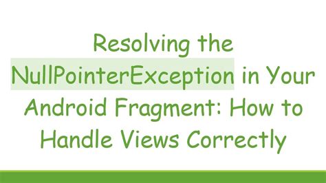 Resolving The Nullpointerexception In Your Android Fragment How To Handle Views Correctly Youtube