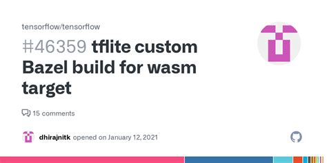 Tflite Custom Bazel Build For Wasm Target · Issue 46359 · Tensorflowtensorflow · Github