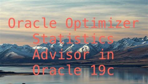 Mike Dietrich On Linkedin Oracle Optimizer Statistics Advisor In Oracle 19c
