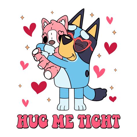 Bluey Valentine Hug My Tight Svg Inspire Uplift