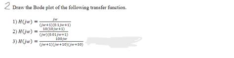 Solved Please Help Me Draw The Bode Plot Of The Following Chegg Com