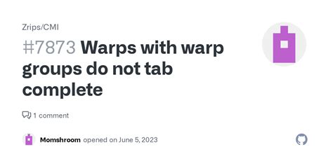 Warps With Warp Groups Do Not Tab Complete · Issue 7873 · Zripscmi