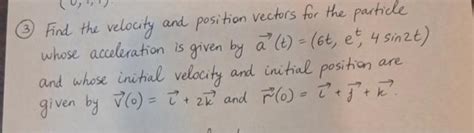 solved find the velocity and position vectors for the