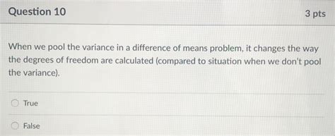 Solved 3 Pts Question 10 When We Pool The Variance In A
