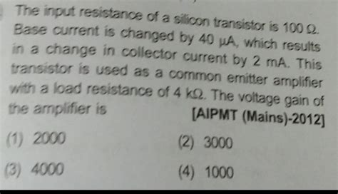 [answered] the input resistance of a silicon transistor is 100 0 base