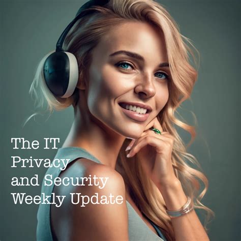 A Shot In The Bot With The It Privacy And Security Weekly Update For The Week Ending May 7th