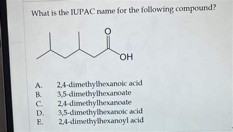 Solved What Is The Iupac Name For The Following Compound Wi