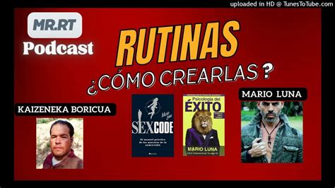 Mrrt Podcast Rutinas¿cÓmo Crearlascon Kaizeneka Boricua Mario Luna
