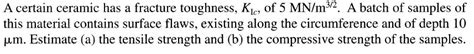 Solved A Certain Ceramic Has A Fracture Toughness Kic Of 5