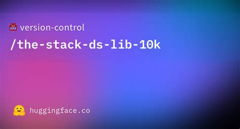 Version Controlthe Stack Ds Lib 10k · Datasets At Hugging Face
