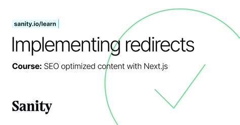 Implementing Redirects Seo Optimized Content With Nextjs Sanity Learn