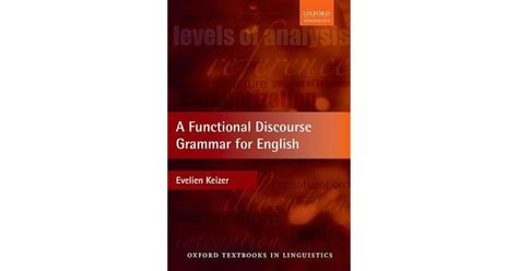A Functional Discourse Grammar For English By Evelien Keizer