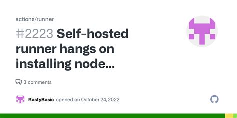 Self Hosted Runner Hangs On Installing Node Dependencies · Issue 2223 · Actionsrunner · Github