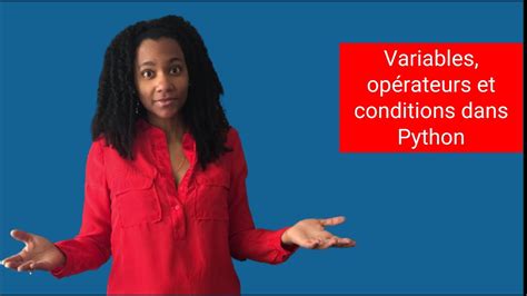 Variables Opérateurs Et Conditions Dans Python Youtube