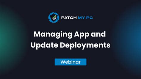 Managing App And Update Deployments Webinar Patch My Pc