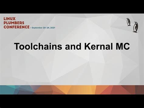 Linux Plumbers Conference Talk Toolchains And Kernel MC From Linux