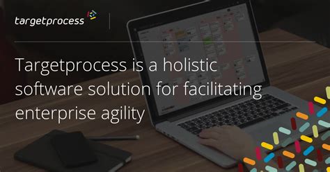 Support Targetprocess Enterprise Agility Solution