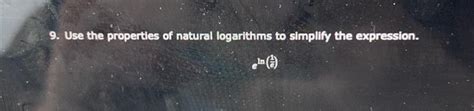 Solved Use The Properties Of Natural Logarithms To Chegg